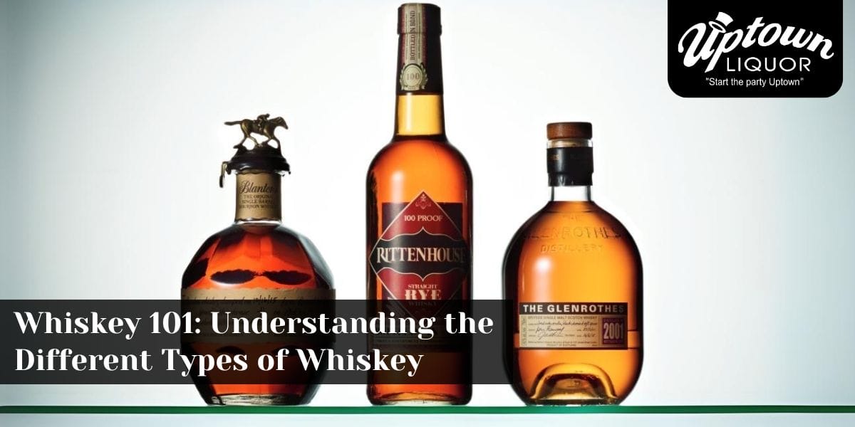 Whiskey 101: A Guide to the Various Types of Whiskey